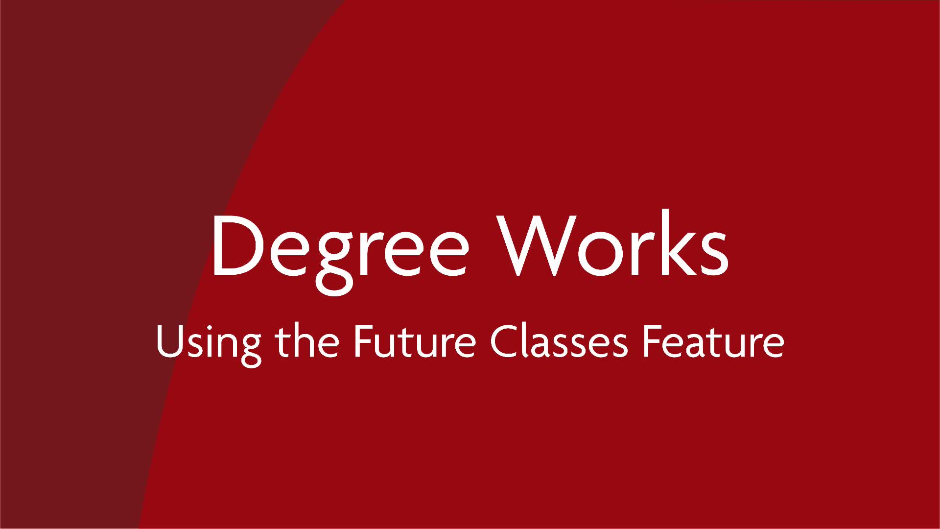 Degree Works Using the Future Classes Feature